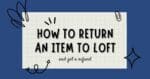 Loft return policy: How to return an item to loft - The Budget Fashionista