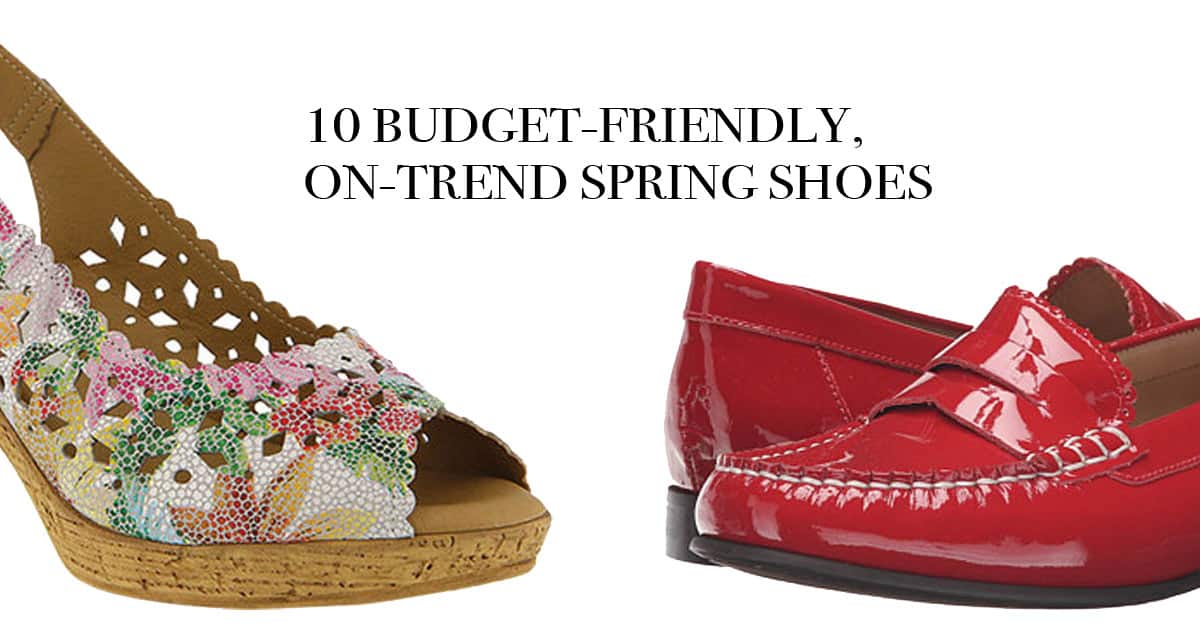 10 Budget-Friendly Spring Shoes That Show You Know What's Trending