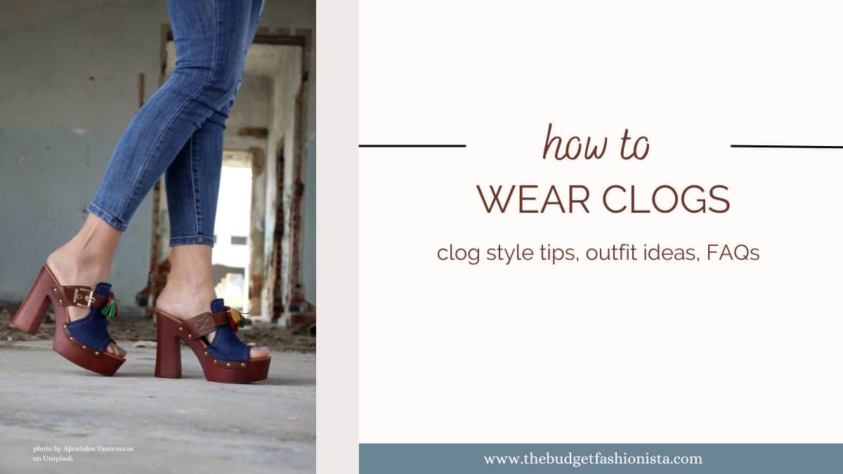 The definitive guide: How to wear clogs - The Budget Fashionista